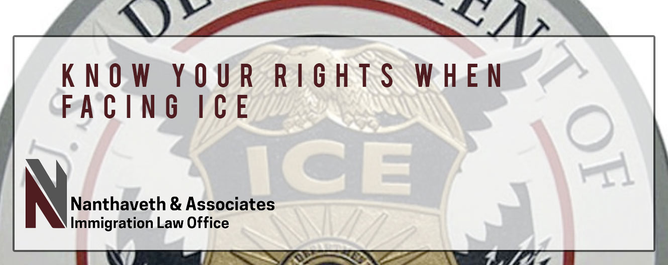 Know Your Rights When Facing ICE Nanthaveth & Associates